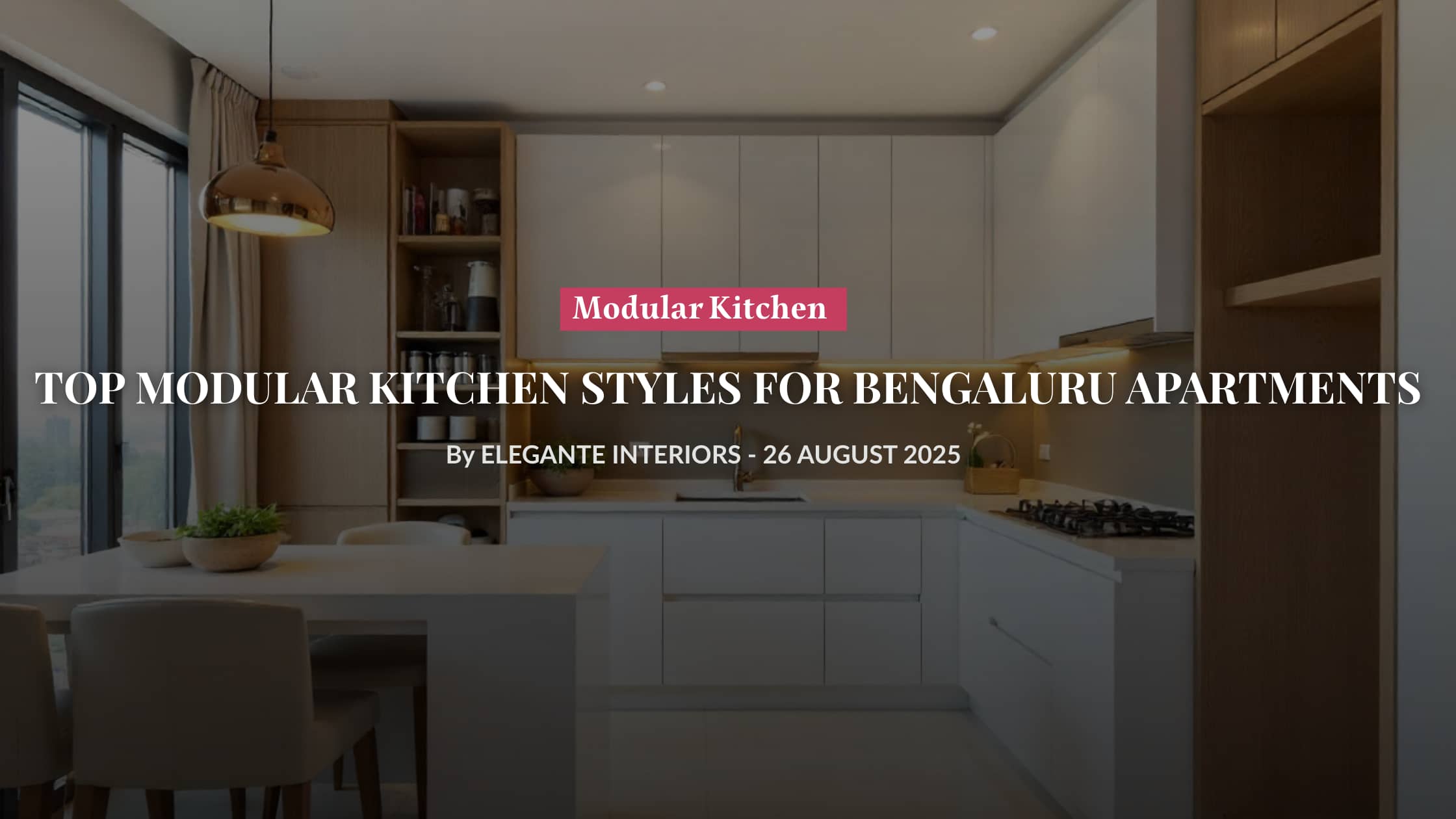 Top Modular Kitchen Styles for Bengaluru Apartments | Elegante Interior ...